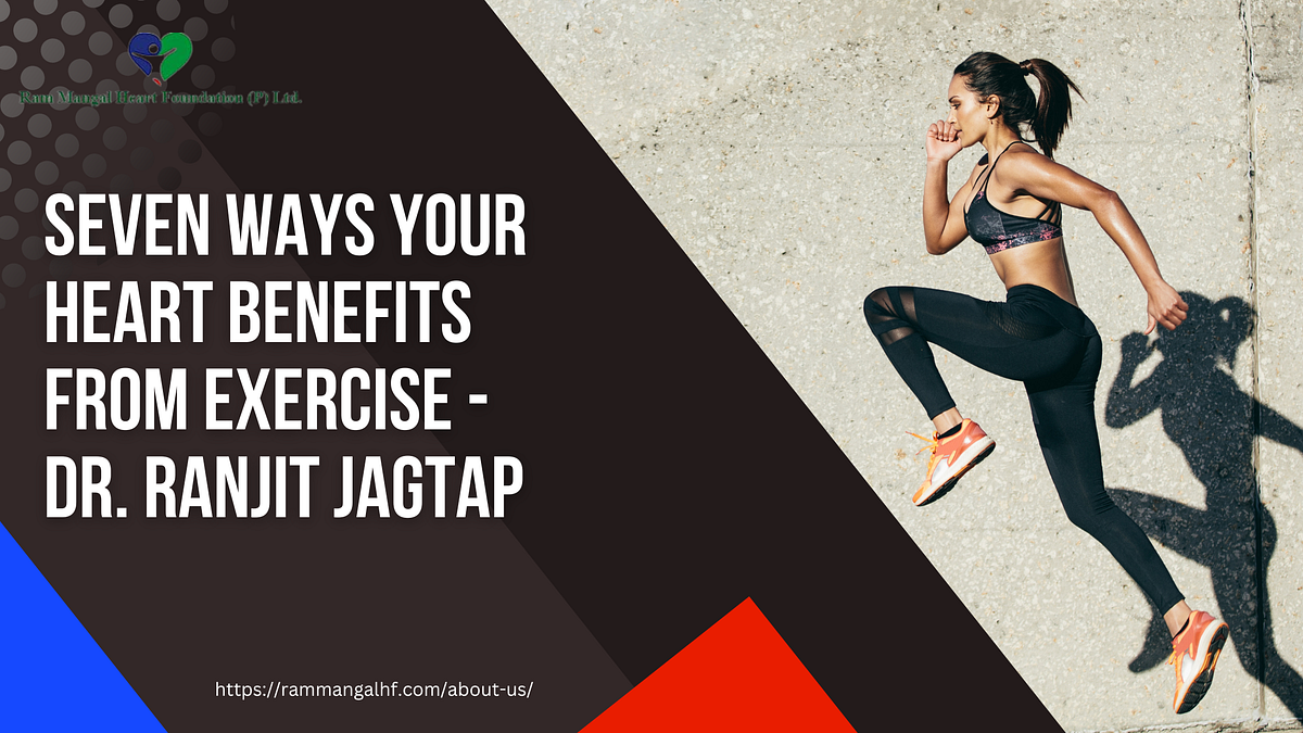 Seven ways your heart benefits from exercise — Dr. Ranjit Jagtap | by Dr Ranjit Jagtap | Medium