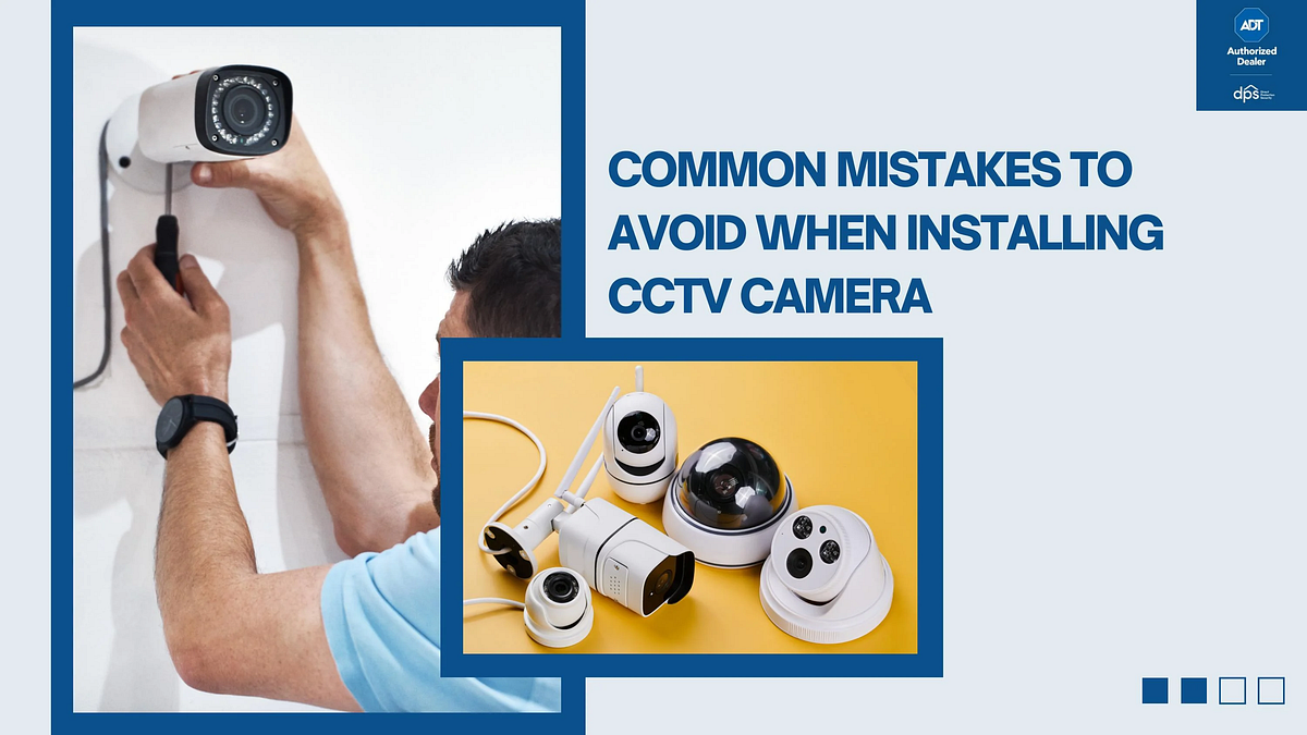 Common Mistakes to Avoid During CCTV Camera Installation | by CCTV ...