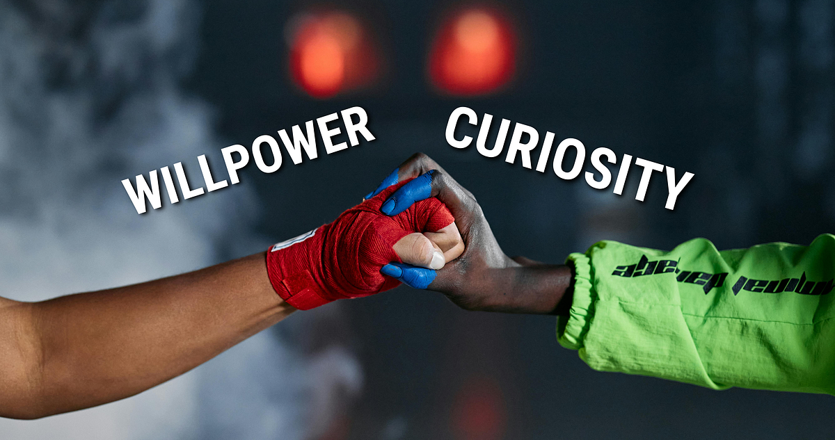 Why Willpower Fails (and Curiosity Wins) | by Seena | Write A Catalyst ...