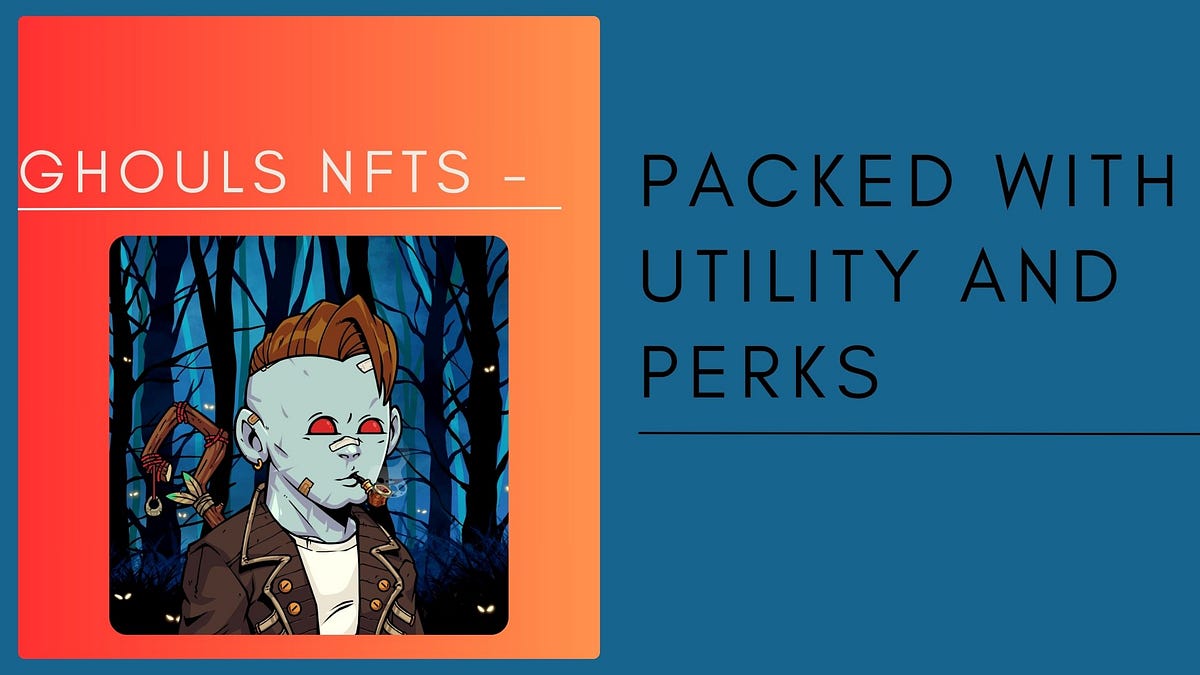 Ghouls NFTs — Packed With Utility and Perks | by Greener Candles | Dec ...