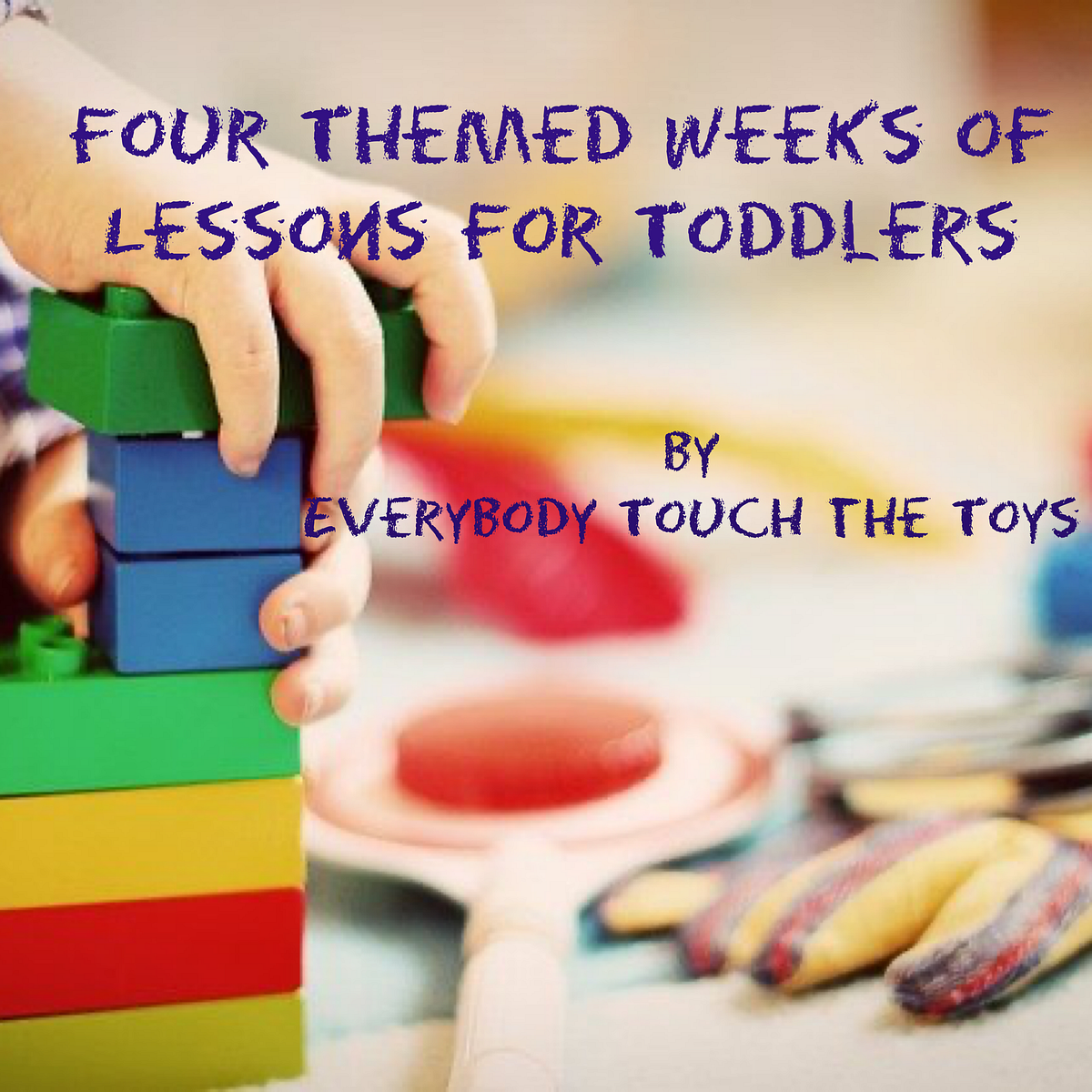 Four Themed Weeks of Lessons for Toddlers | by Everybody Touch the Toys ...