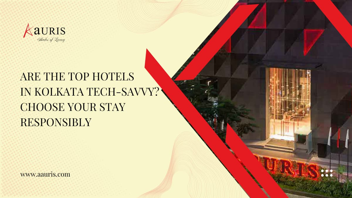 Learn how the top hotels in Kolkata are tech-savvy - Aauris Hotels - Medium