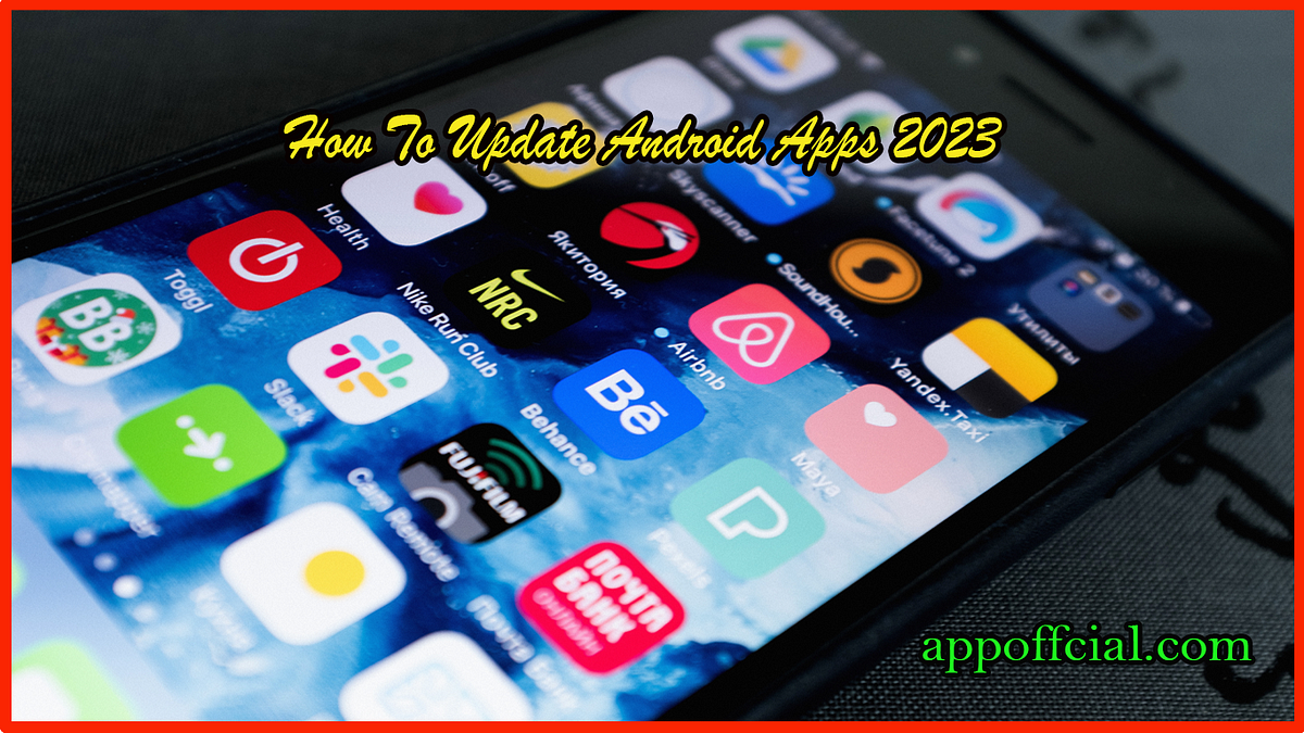 appsHow To Update Android Apps 2023 - appoffcial - Medium