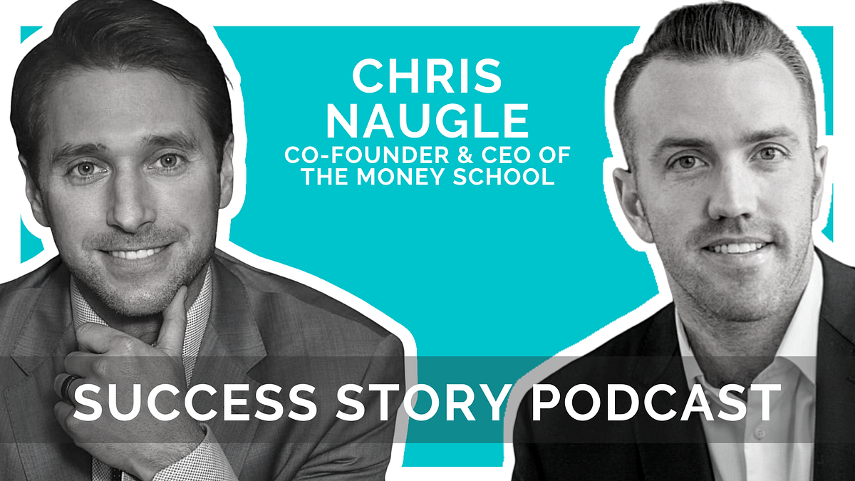 Chris Naugle — Co-Founder & CEO of The Money School | How To Be Your ...