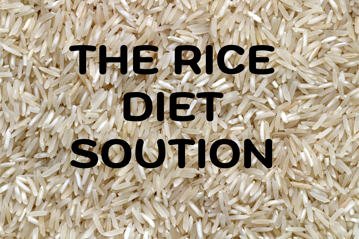 The Rice Diet Solution: The plan is quite restrictive. | by Mrinal ...