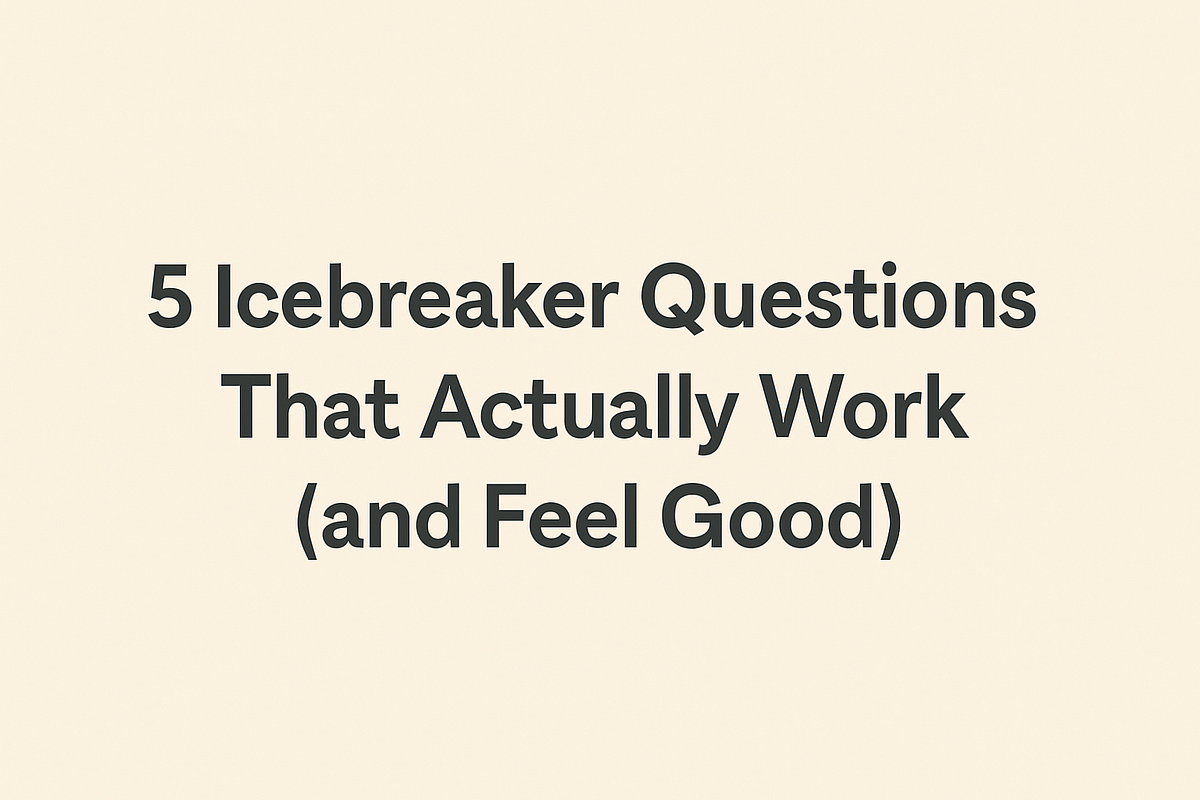 5 Icebreaker Questions That Actually Work (and Feel Good) | by Masaru ...