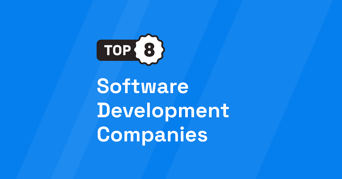 8 Best Software Development Companies in USA [UPDATED 2024] | by ...