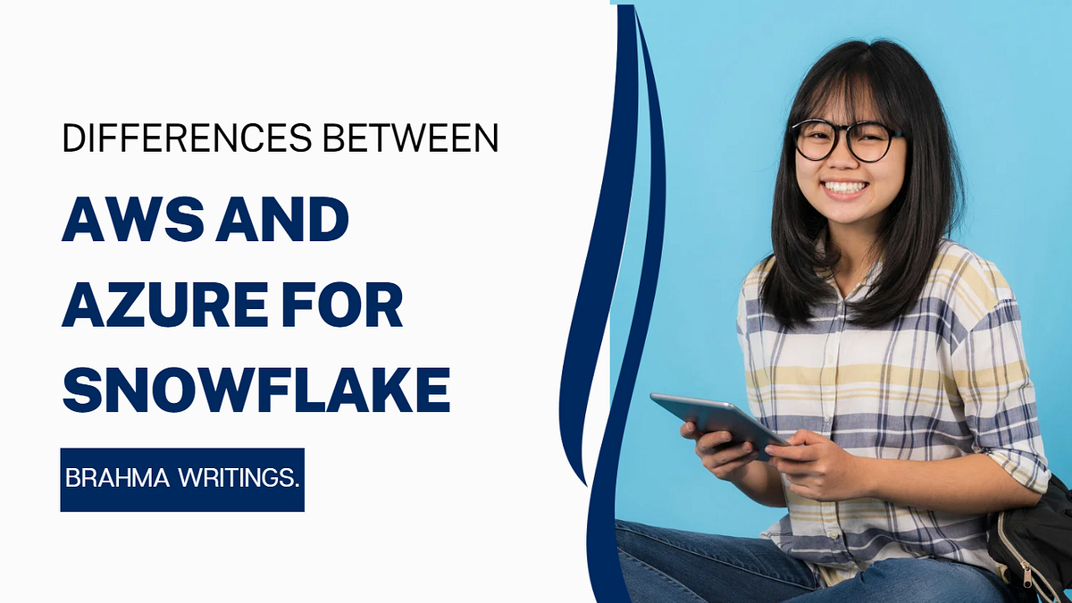 Differences Between AWS and Azure for Snowflake: A Comprehensive ...
