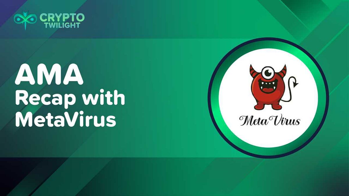AMA Recap with MetaVirus. Nick: | by Crypto Twilight | Medium