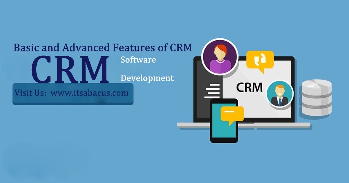 Best CRM Software: Basic and Advanced Features | by ItsAbacus | Medium