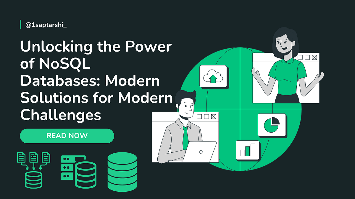 Unlocking the Power of NoSQL Databases: Modern Solutions for Modern Challenges | by ...