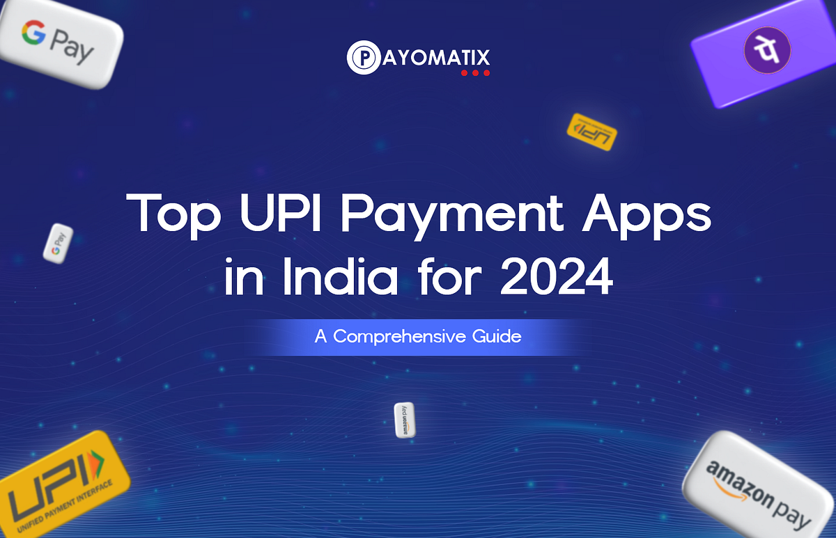 Top UPI Payment Apps in India for 2024: A Comprehensive Guide | by ...