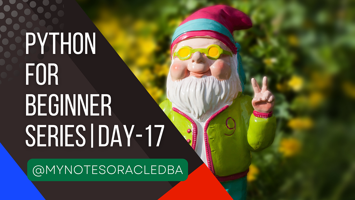 Python For Beginner Series| Day-17 | by MynotesoracleDBA | Geek Culture ...