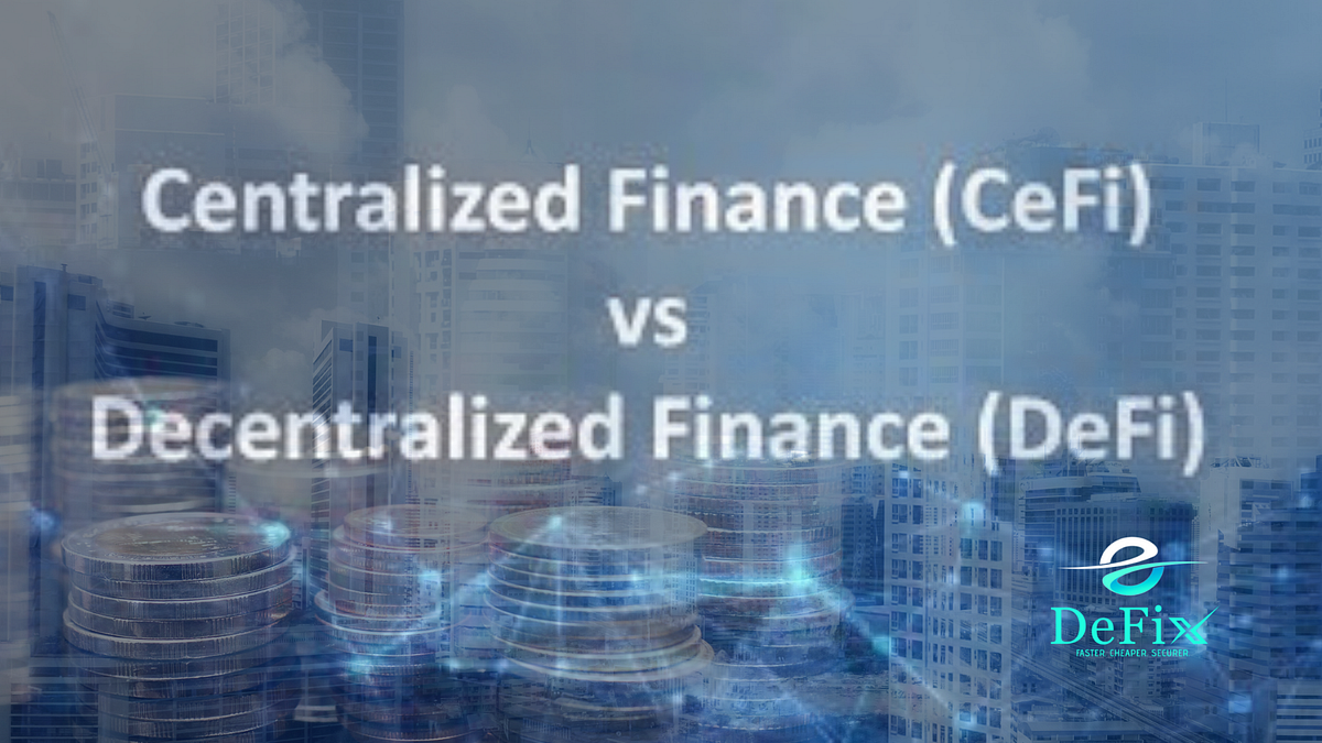 Decentralized Finance vs Centralized Finance: Their Overview and Differences | by DEFIX ...