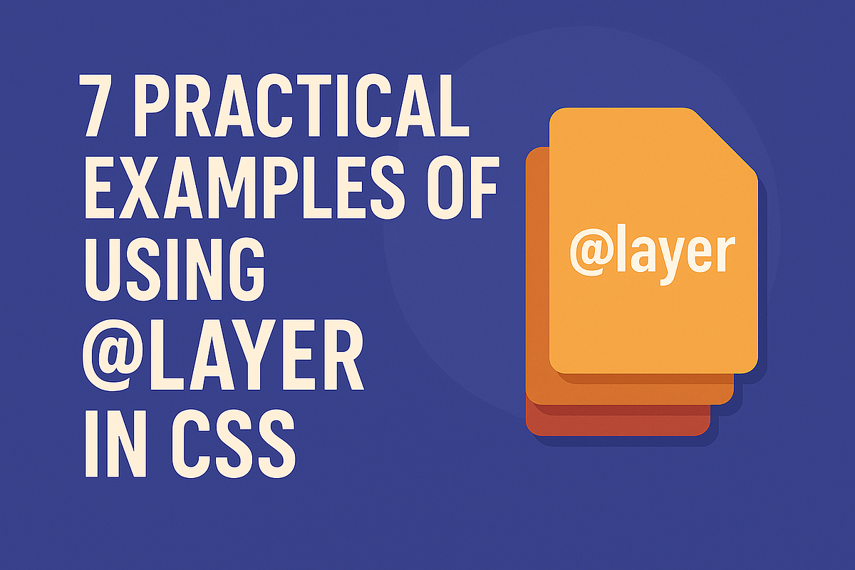 7 Practical Examples Of Using Layer In Css By Codebyumar Aug 2025 Javascript In Plain