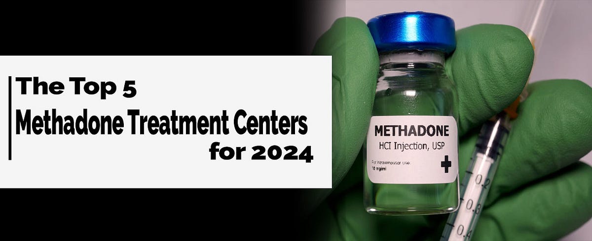 The Top 5 Methadone Treatment Centers for 2024 | by Texas Clinic | Medium