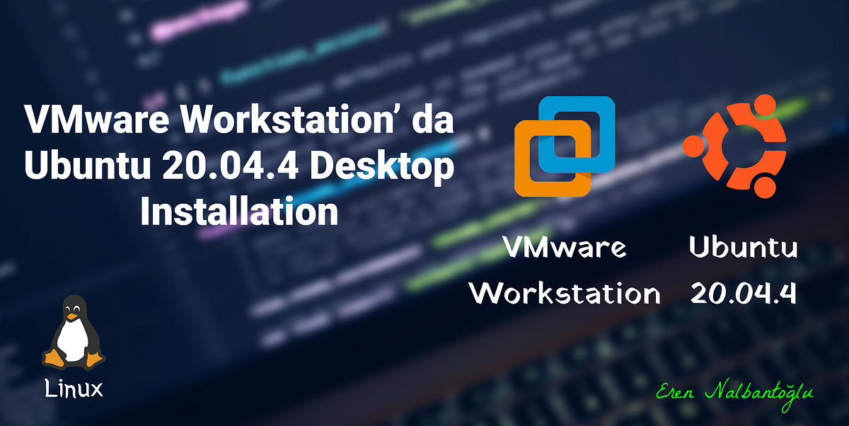 VMware Workstation’da Ubuntu 20.04.4 Desktop (GUI) Kurulumu - Eren ...