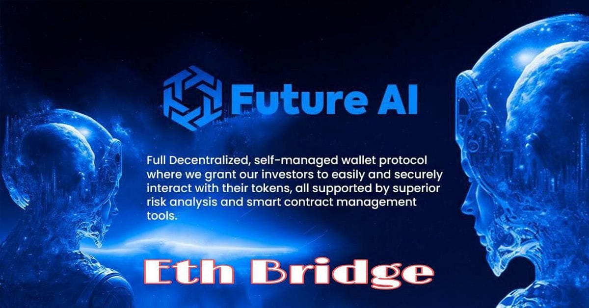 🏐🟩🟩🏐Future AI ETH Bridge: After the great success in launching the Bsc ...
