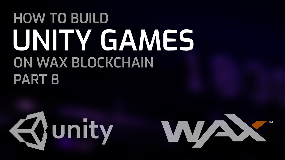 Create Games On WAX Using Unity, Part 8 — Revealing An Image As The Score Goes Up | by Mike D ...