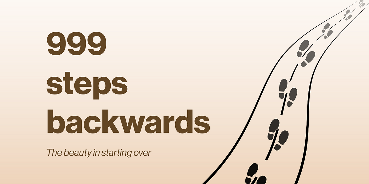 999 steps backwards. I’m learning how to be a beginner… | by Feyisayo ...