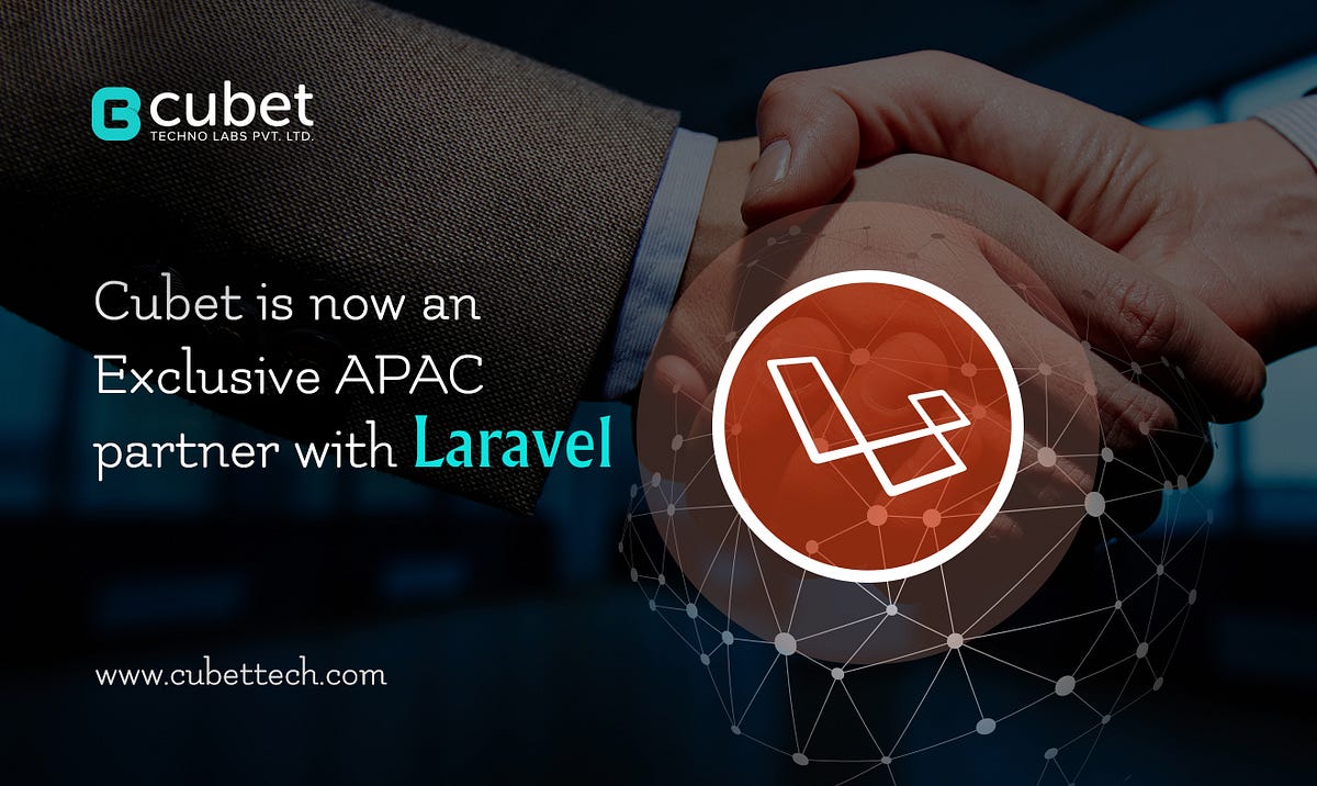 Laravel and Cubet are proud to announce a new partnership | by Cubet Techno Labs | Medium
