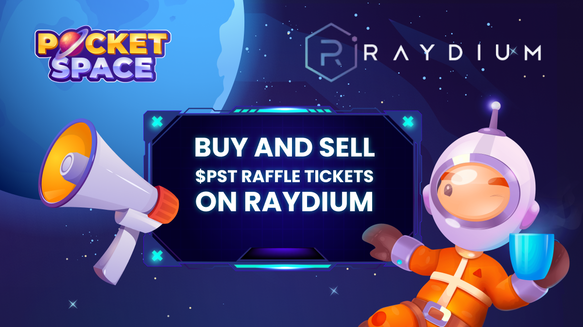 $PST Raffle Tickets have been listed on Raydium | by Pocket Space | Medium