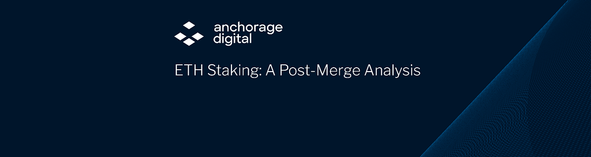 ETH Staking: A Post-Merge Analysis | by Anchorage Digital | Medium