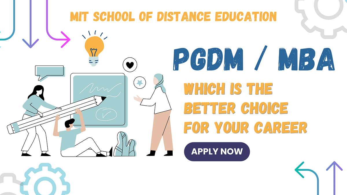 PGDM vs. MBA: Which is the Better Choice for Your Career? | by MIT SDE ...