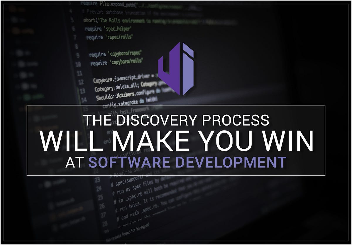 The Discovery Process Will Make You Win at Software Development | by ...
