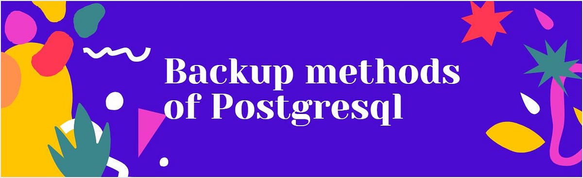 Backup Methods Of Postgresql There Are Multiple Classification By Pankaj Kushwaha Medium