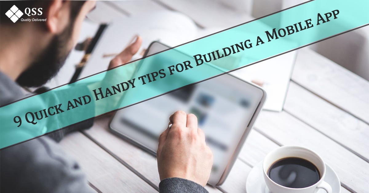 9 Quick and Handy tips for Building a Mobile App | by Tarun Kaushik ...