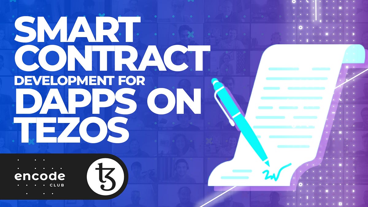 Encode x Tezos: Smart Contract Development for Dapps on Tezos [Video + Slides] | by Tina ...