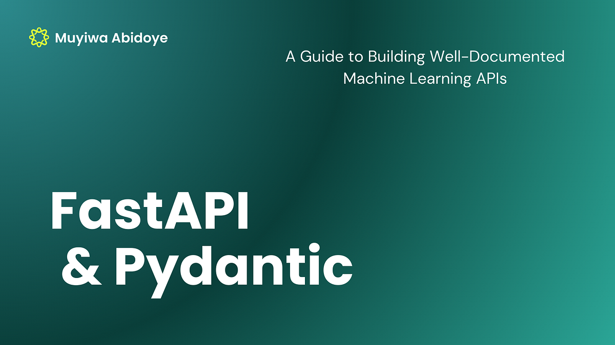 A Guide to Building Well-Documented Machine Learning APIs with FastAPI and Pydantic. | by Muyiwa ...