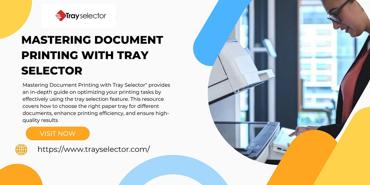 Mastering Document Printing with Tray Selector | by Trayselector | May ...