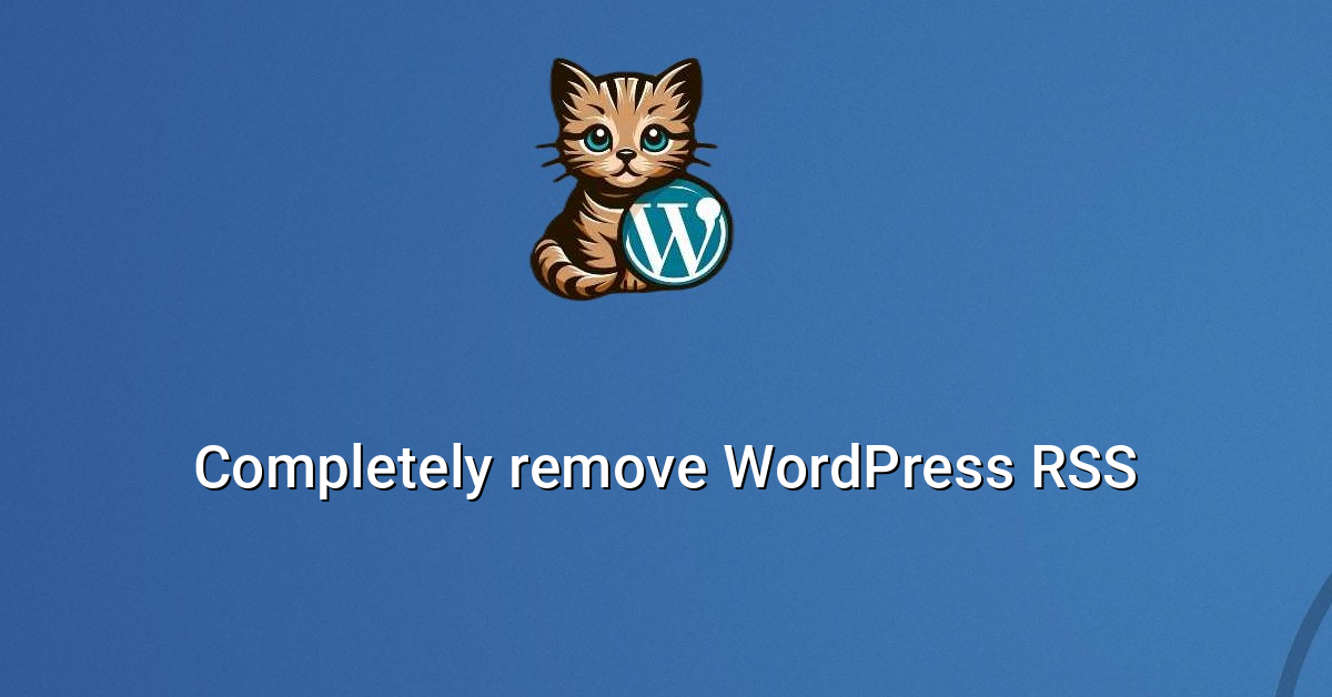 Completely remove WordPress RSS - Wp Cat - Medium