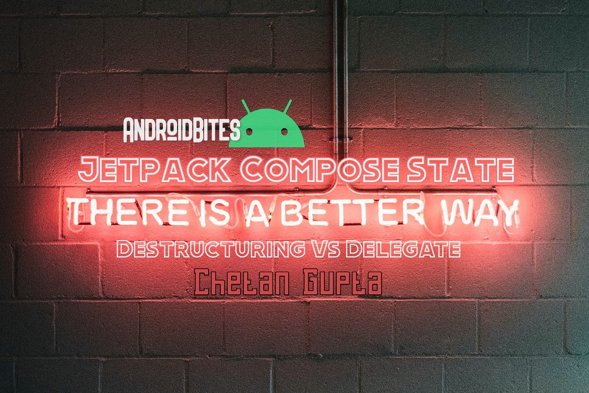 You Might Be Creating Your States Wrong — Jetpack Compose By Chetan Gupta Proandroiddev
