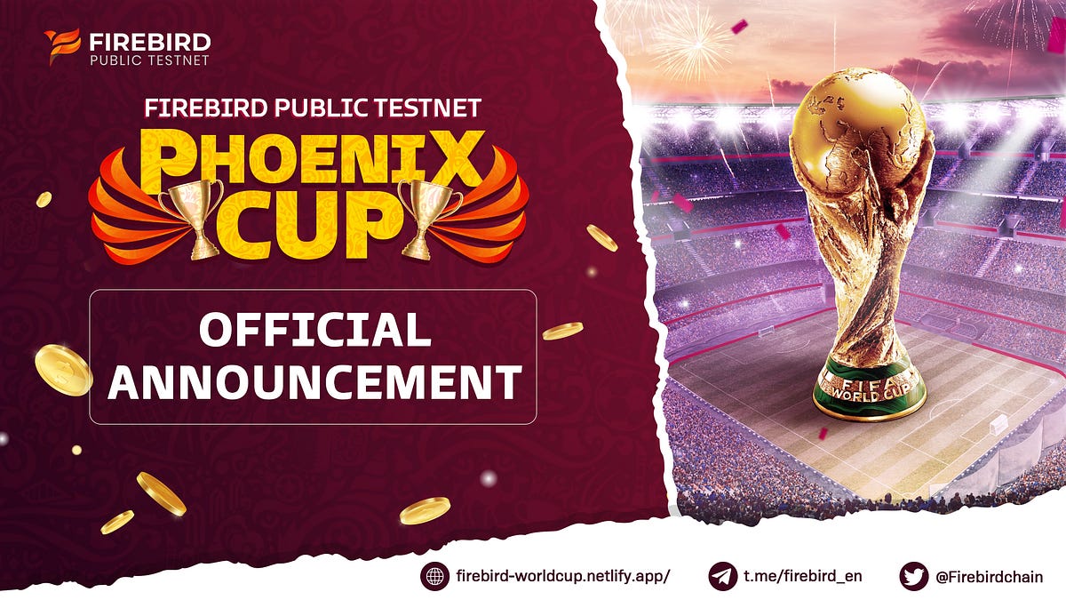 FIREBIRD PUBLIC TESTNET — PHOENIX CUP: How to win Rewards Worth $6,820 ...