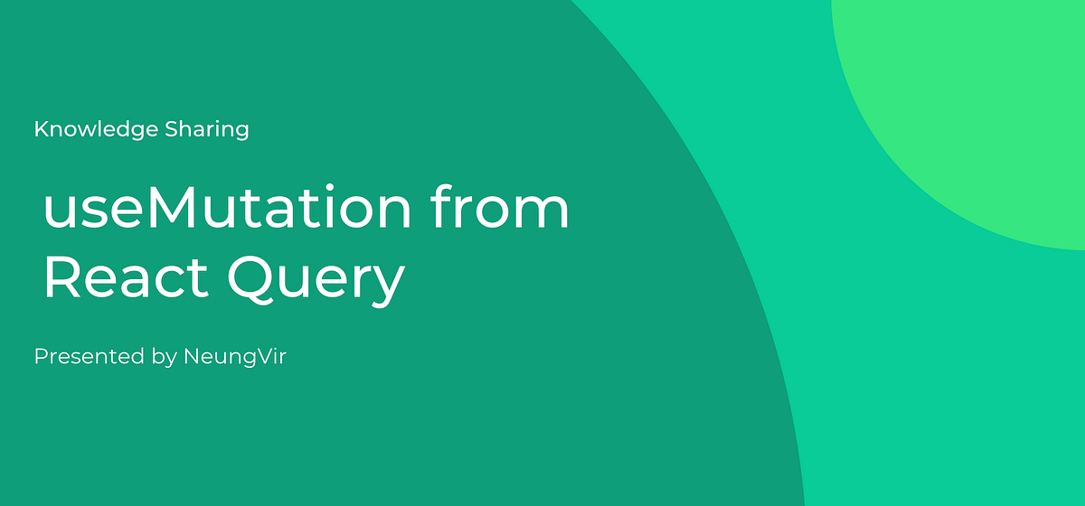 การใช้ useMutation from React Query | by Neung Viriyadamrongkij | Medium