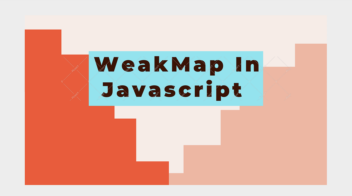 🌟 An Exploration of WeakMap in Javascript 🗺️ | by Nikhil Gupta | JavaScript in Plain English