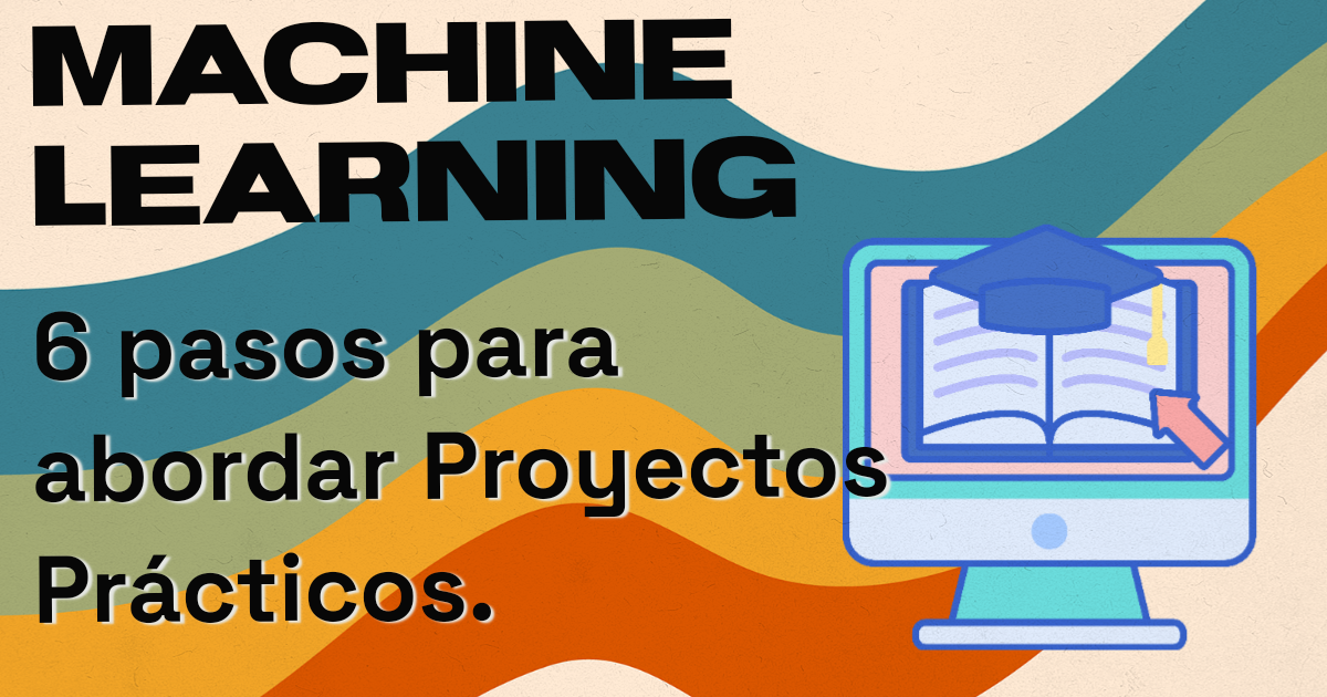 Una introducción a cómo abordar un proyecto de Machine Learning en 6 pasos. | by Ricardo ...