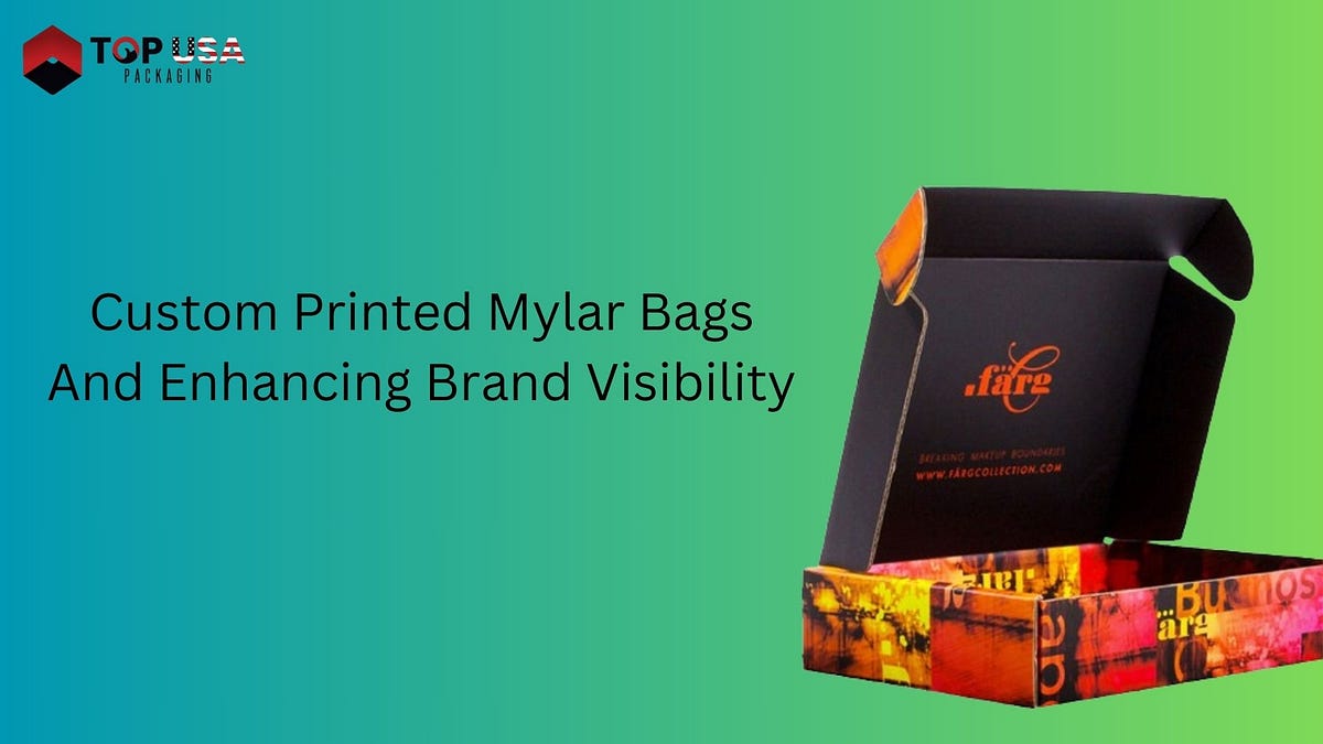 Custom Printed Mylar Bags And Enhancing Brand Visibility | by ...