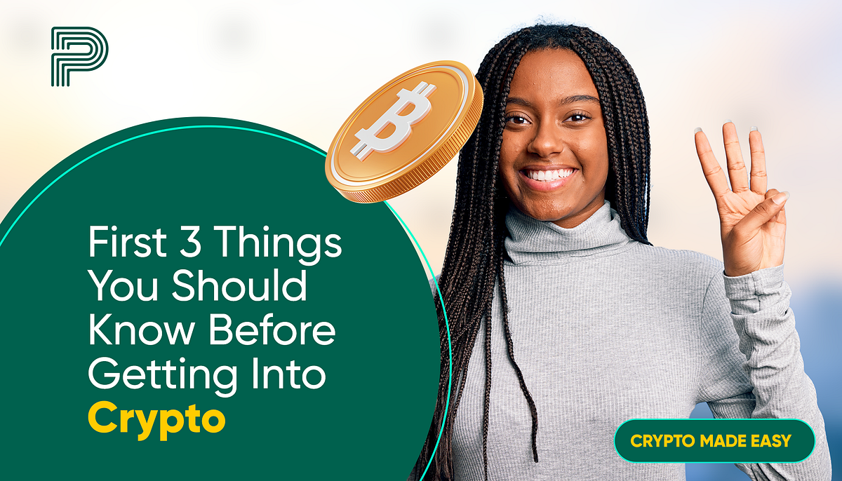 First 3 Things You Should Know Before Getting Into Crypto By Patricia
