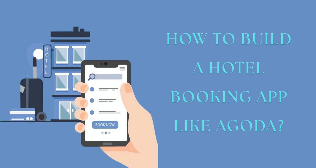How To Build A Hotel Booking App Like Agoda? | by Nakiboddin Saiyad ...