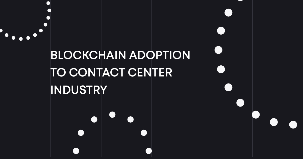 Blockchain Integration to Contact Center Industry [use case] | by ...