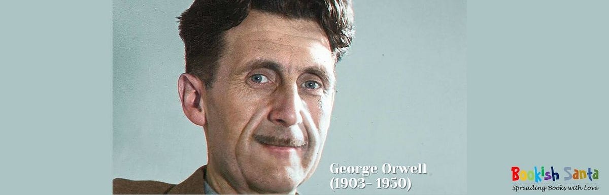 Remembering George Orwell: The Writer and his Works | Bookish Santa