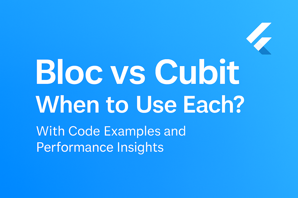 🧠 Bloc vs Cubit: When to Use Each? (With Code Examples and Performance Insights) | by Hassan ...