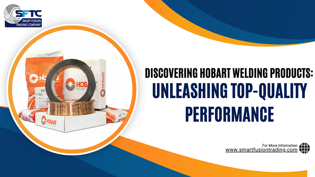 Discovering Hobart Welding Products: Unleashing Top-Quality Performance ...