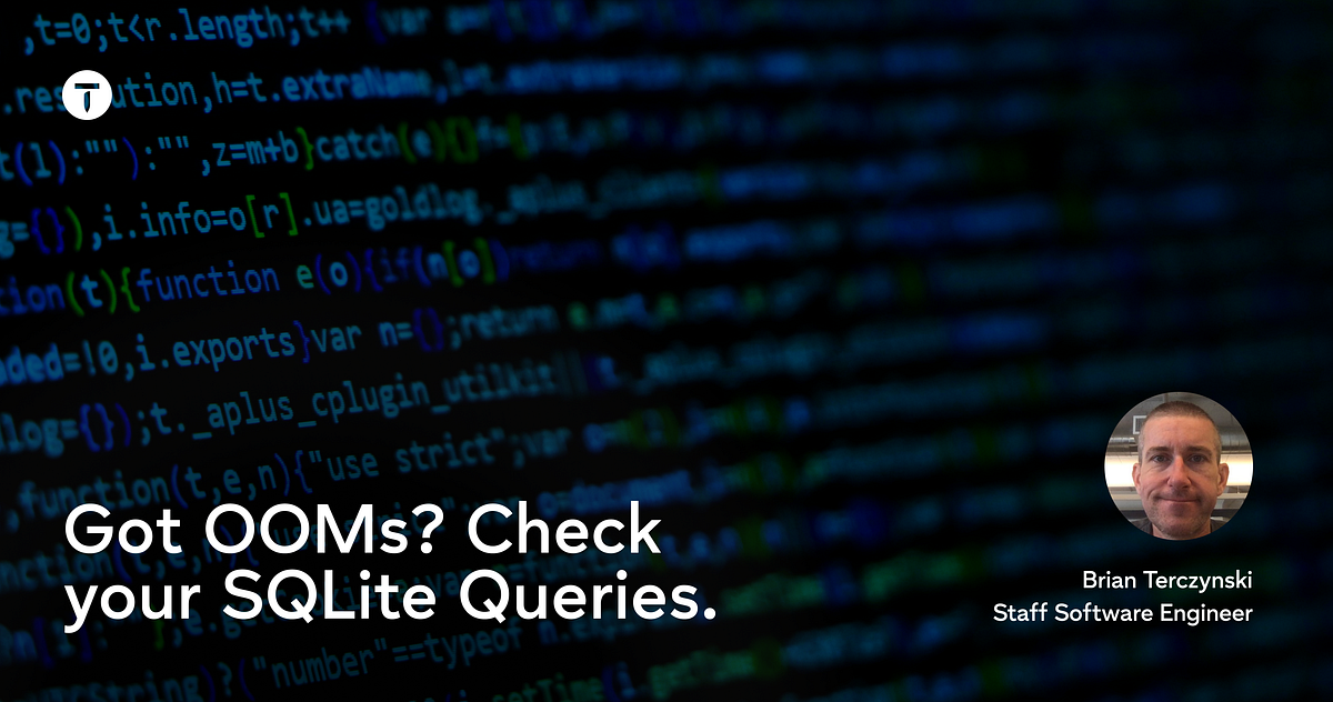 Got OOMs? Check Your SQLite Queries | by Brian Terczynski | Thumbtack Engineering | Jul, 2025 ...