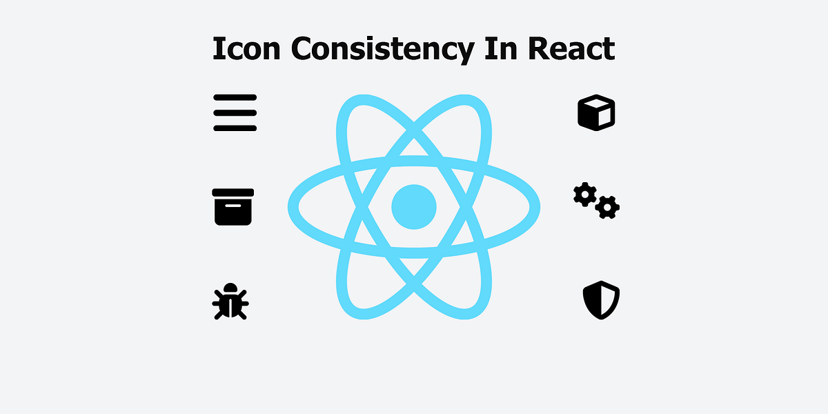 Icon Consistency in React: Tips and Best Practices | by LOC TRAN | Dec ...