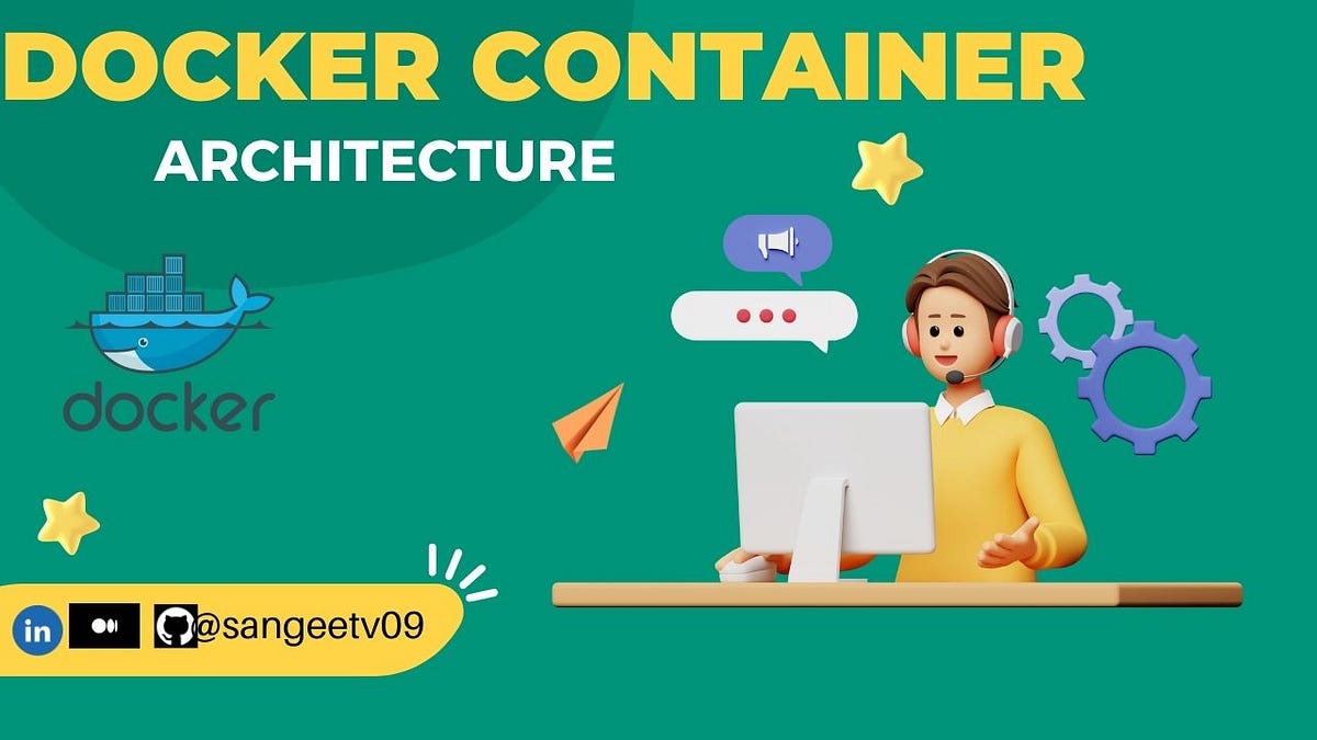 Docker Architecture In This Blog We Will Go Over The By Sangeetha Arun Medium